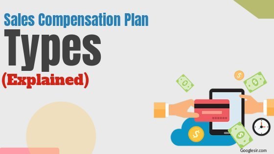 11 Main Types Of Sales Compensation Plans With Examples Googlesir 11 Main Types Of Sales Compensation Plans With Examples Googlesir