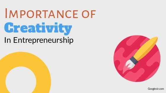 21 Major Importance of Creativity in Entrepreneurship 21 Major Importance of Creativity in Entrepreneurship