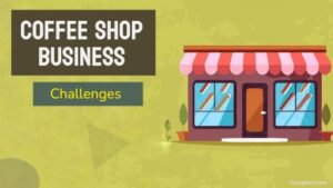 15 Major Challenges of Coffee Shop Business: Explained