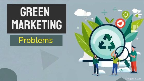 21 Major Problems with Green Marketing: Explained